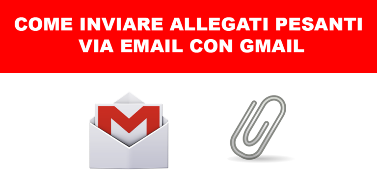 Come inviare allegati pesanti con Gmail o Outlook – PostaElettronicaFacile.it